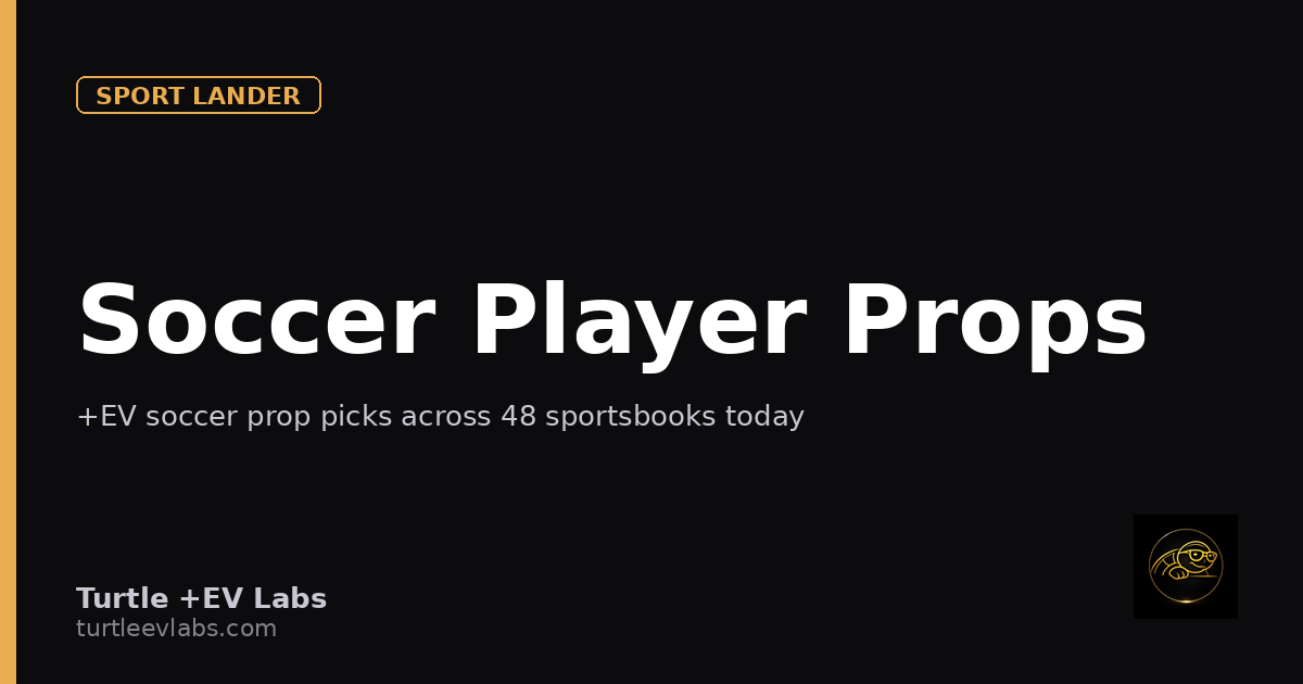 Soccer Player Props — +EV Picks & Trends Today | Turtle +EV Labs